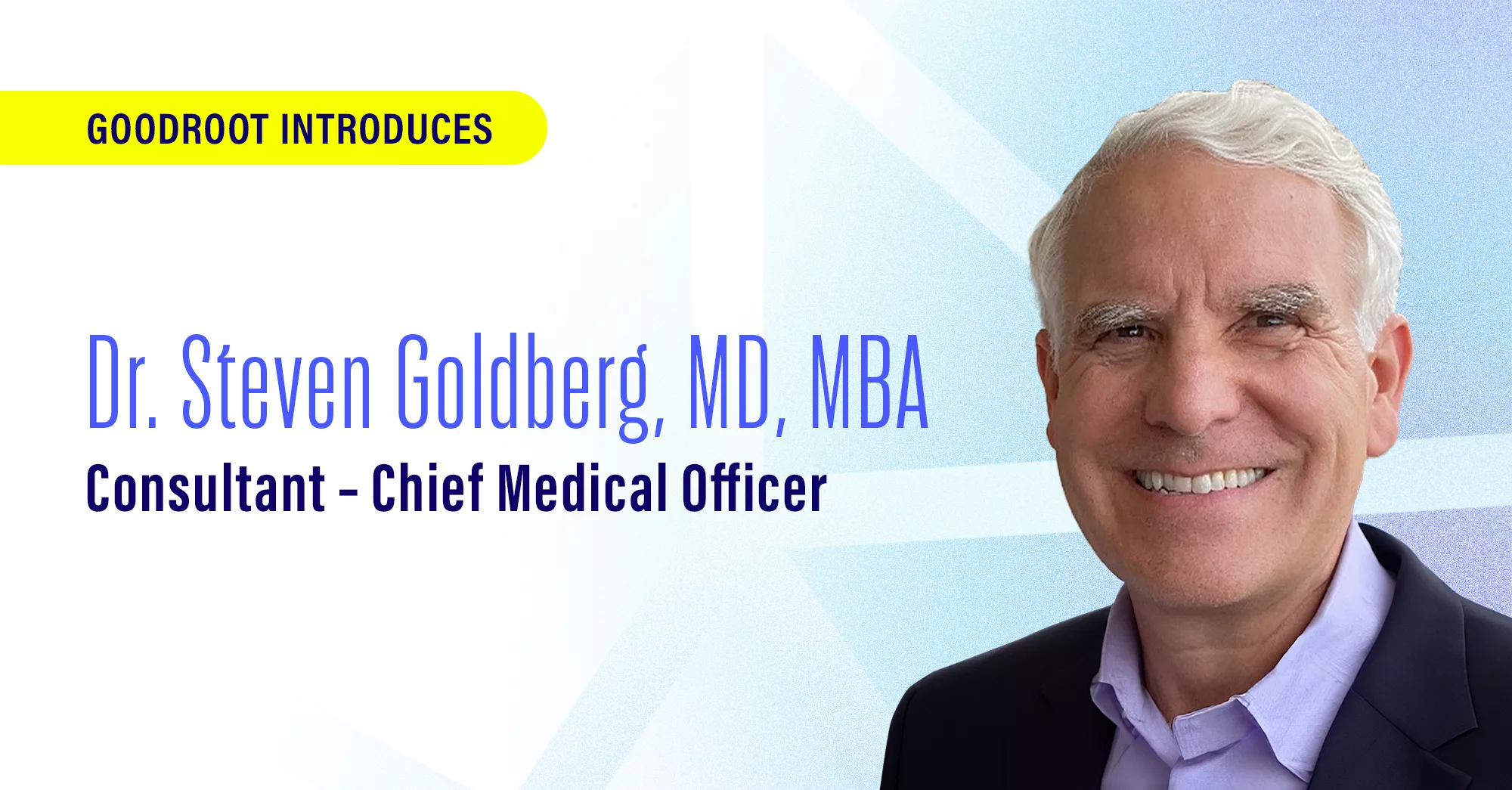 Dr. Steven Goldberg Joins Goodroot as Chief Medical Officer - Goodroot