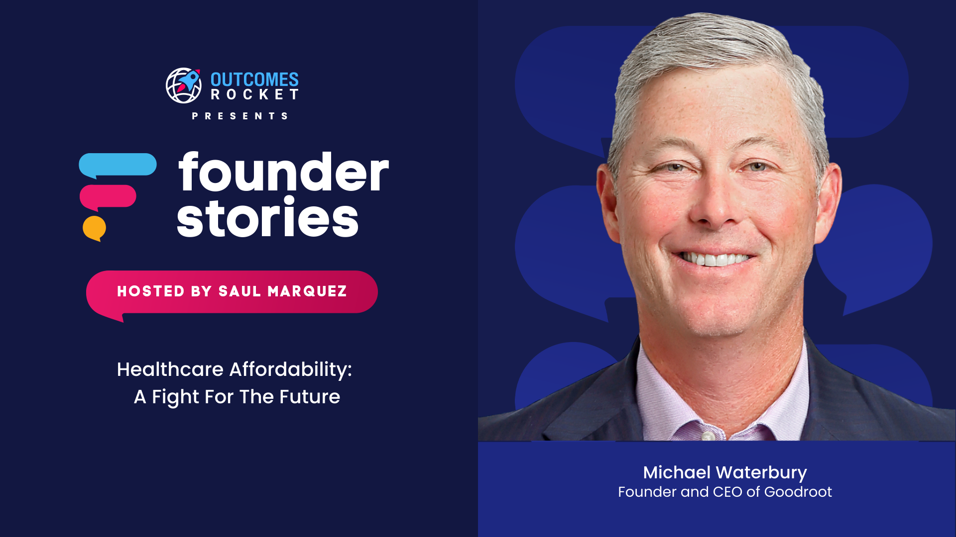 Inside the Mission to Fix Healthcare: Michael Waterbury on the Outcomes Rocket Founder Stories ...